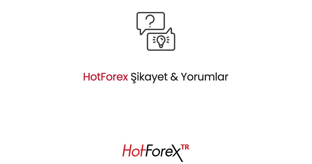 HotForex Şikayet ve Kullanıcı Yorumları Nasıl? 👇 2026 - HotForex | HF ...